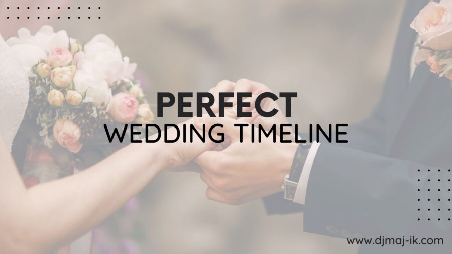 How to Create the Perfect Wedding Timeline | DJMaj-ik
